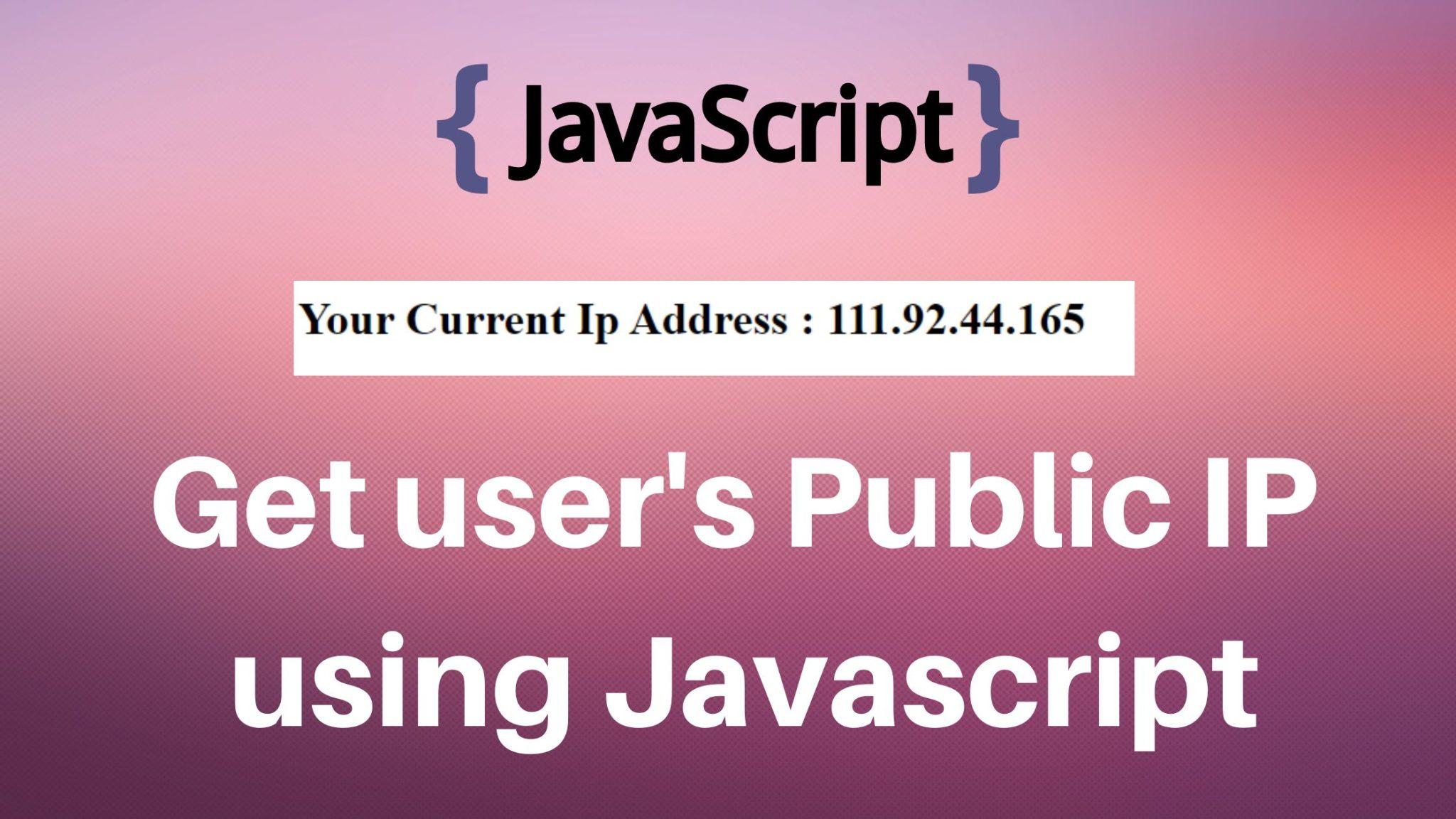 How To Get User Public Ip Address Using Javascript