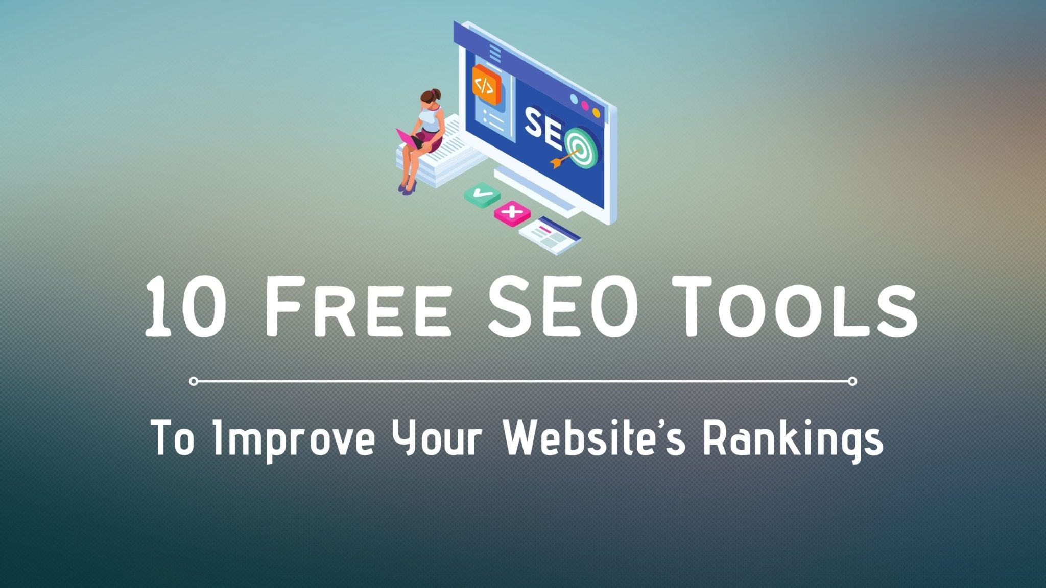 10-free-seo-tools-to-improve-your-website-s-rankings